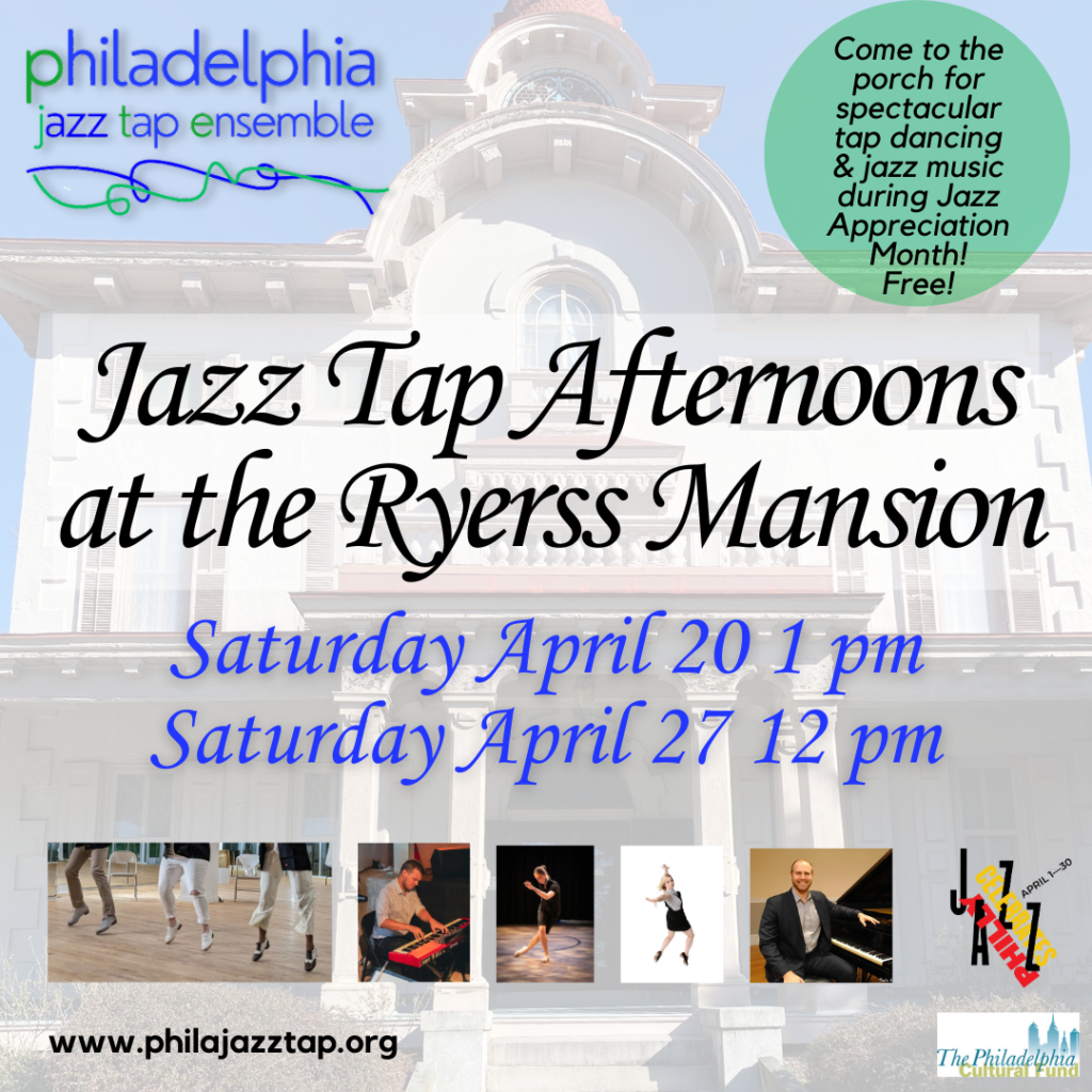 Philadelphia Jazz Tap Ensemble Performance, April 20 and April 27 ...